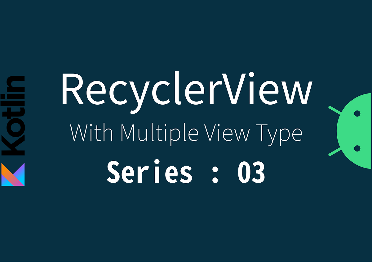RecyclerView | With Multiple View Type | Series : 03 | by Simuchand B | Talking Android