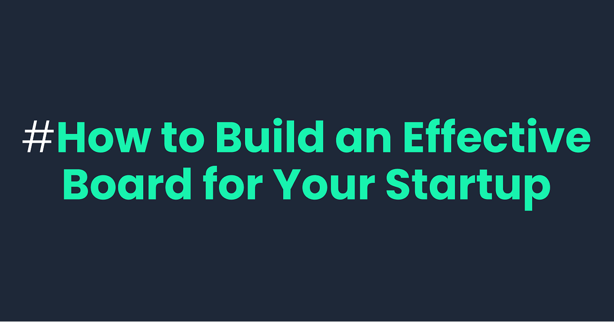 [QuotaWiki] How to Build an Effective Board for Your Startup | by ...