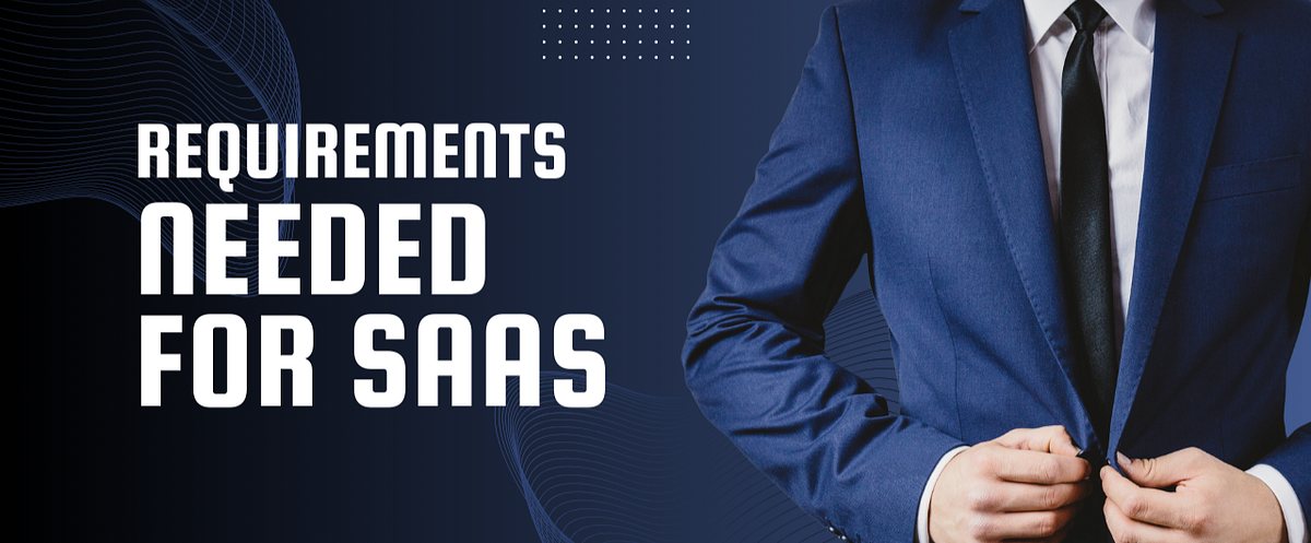 Requirements you need to have before building SaaS | by Shivanshu Gupta | Cubed