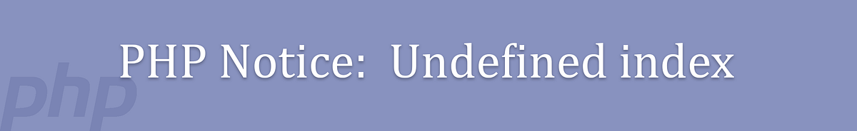 PHP Bugs: Undefined Indexes and Loose Types | by Tim Cotten | Cotten.IO