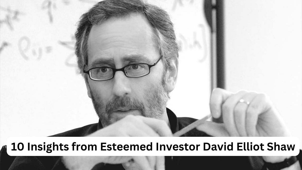10 Insights from Esteemed Investor David Elliot Shaw | by TechSphere ...