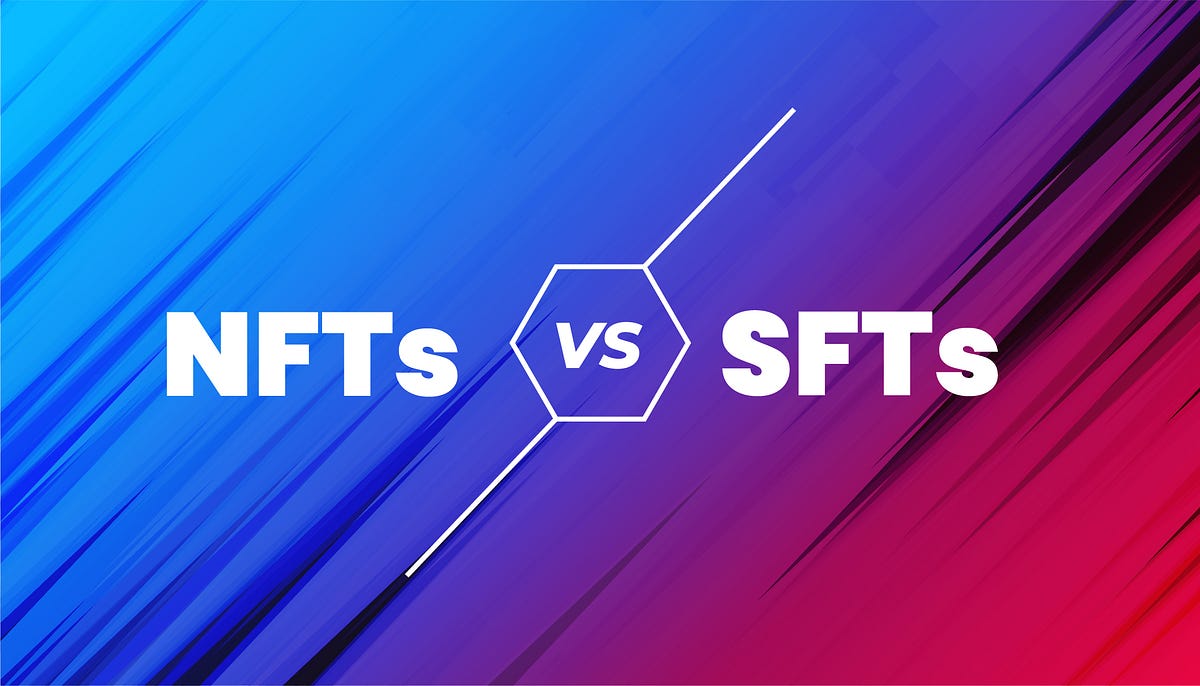 The Difference between NFTs and SFTs | Medium