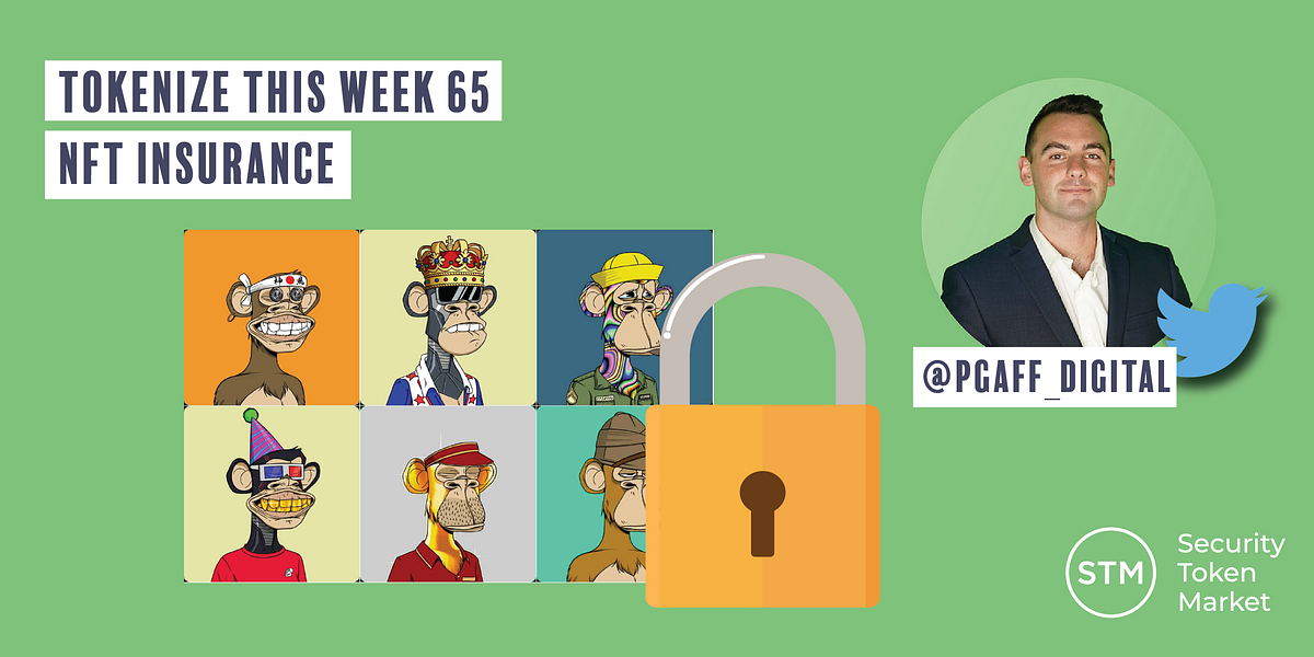 Tokenize This: Week 65 ~ NFT Insurance | by Peter Gaffney | Medium