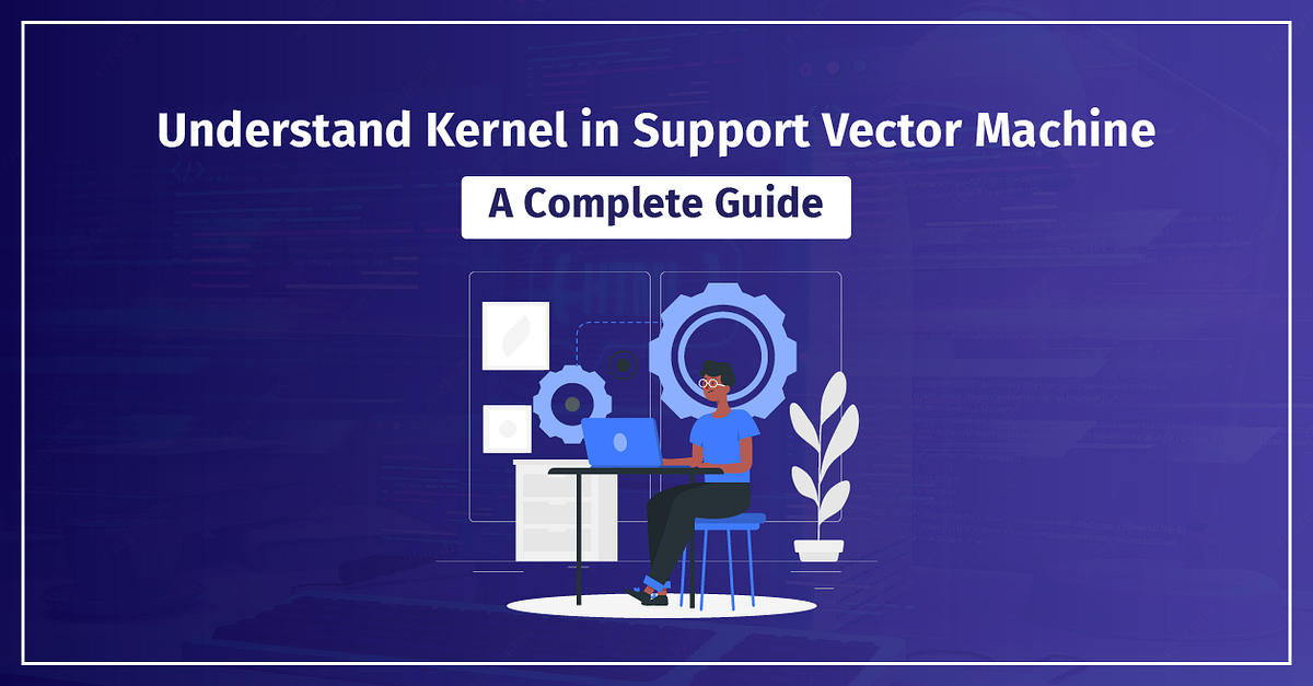 Understand Kernel in Support Vector Machine — A Complete Guide | by Shriyansh Tiwari | Medium