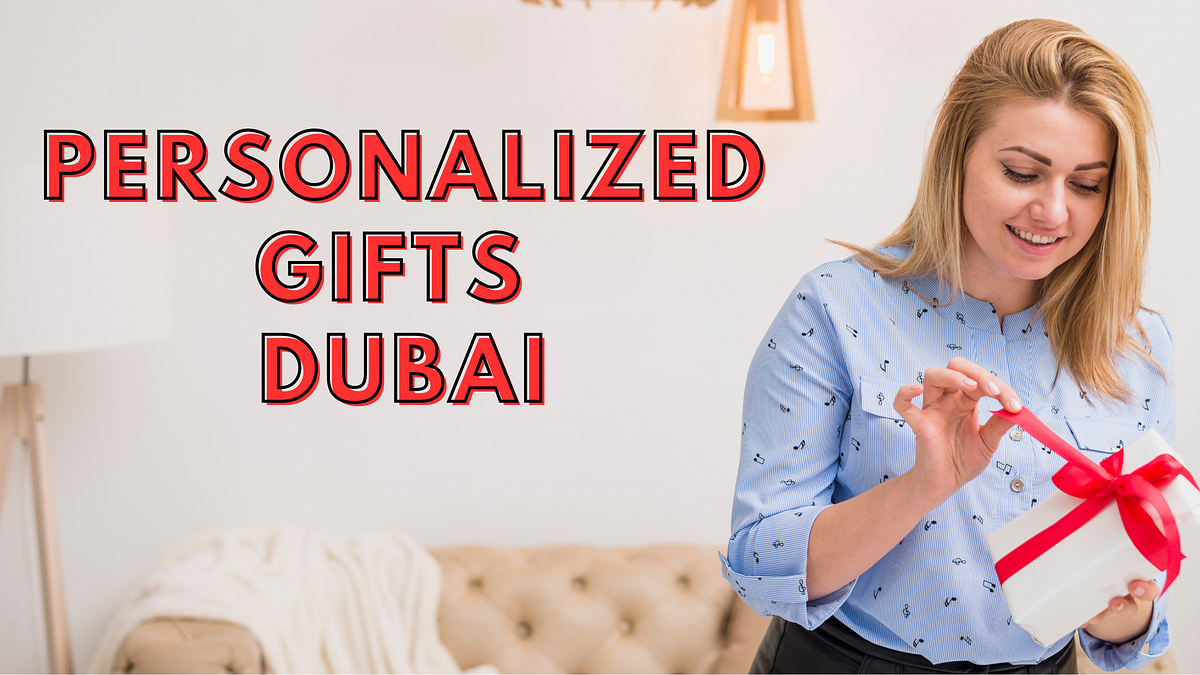 Personalised Gifts Dubai — Giftdubaionline.com | by Sophy | Sep, 2023 ...