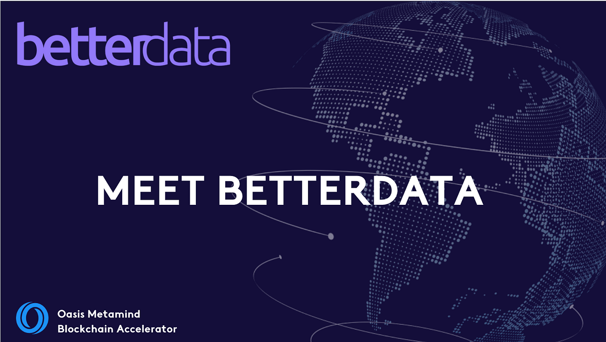 MetaMind Thursdays-Meet Betterdata | by Oasis - MetaMind Blockchain Accelerator | Medium