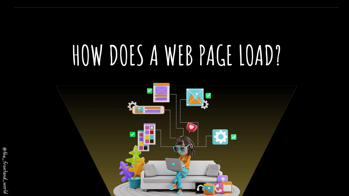 How Does a Web Page Load? What Happens in the Background? | by FAM ...