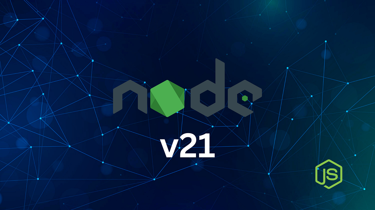 Node.js 21: What’s New in the Latest Release | by Svetloslav Novoselski ...