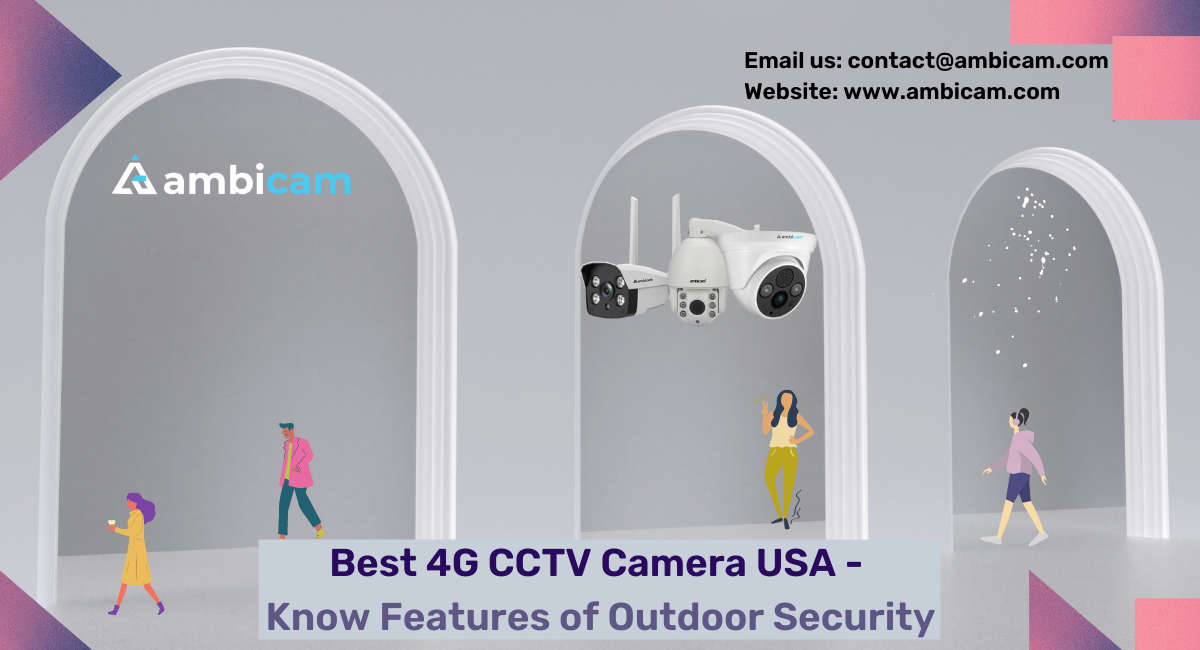 Best 4G CCTV Camera USA — Know Features of Outdoor Security ...