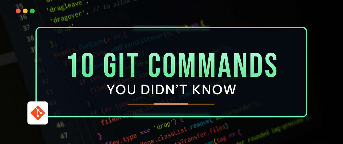 10 Git Commands You Probably Didn’t Know (But Should!) | by Aniket | Medium