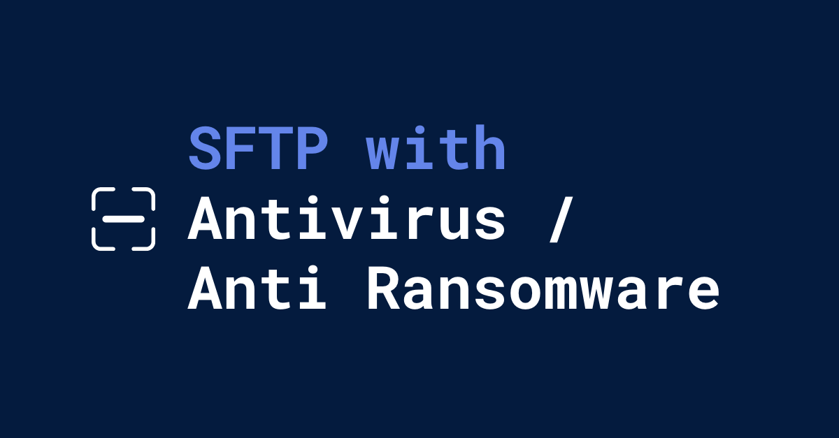 SFTP with antivirus and malware protection | by Couchdrop | Couchdrop | Medium