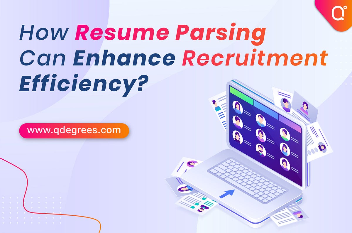 How Resume Parsing Can Enhance Recruitment Efficiency? | by QDegrees ...