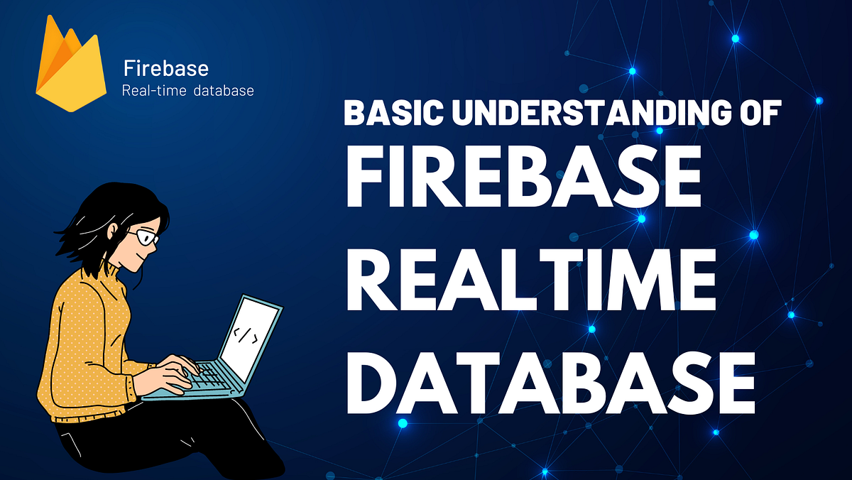 Basic Understanding of Firebase Realtime Database | by Aisha Khan | Medium