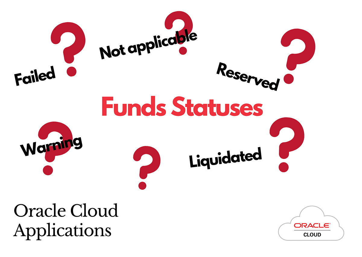 Funds Statuses in Oracle Cloud. Learn meanings of different Funds… | by ...