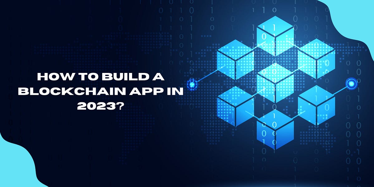How To Build a Blockchain App in 2023? | by Blocktunix | Medium