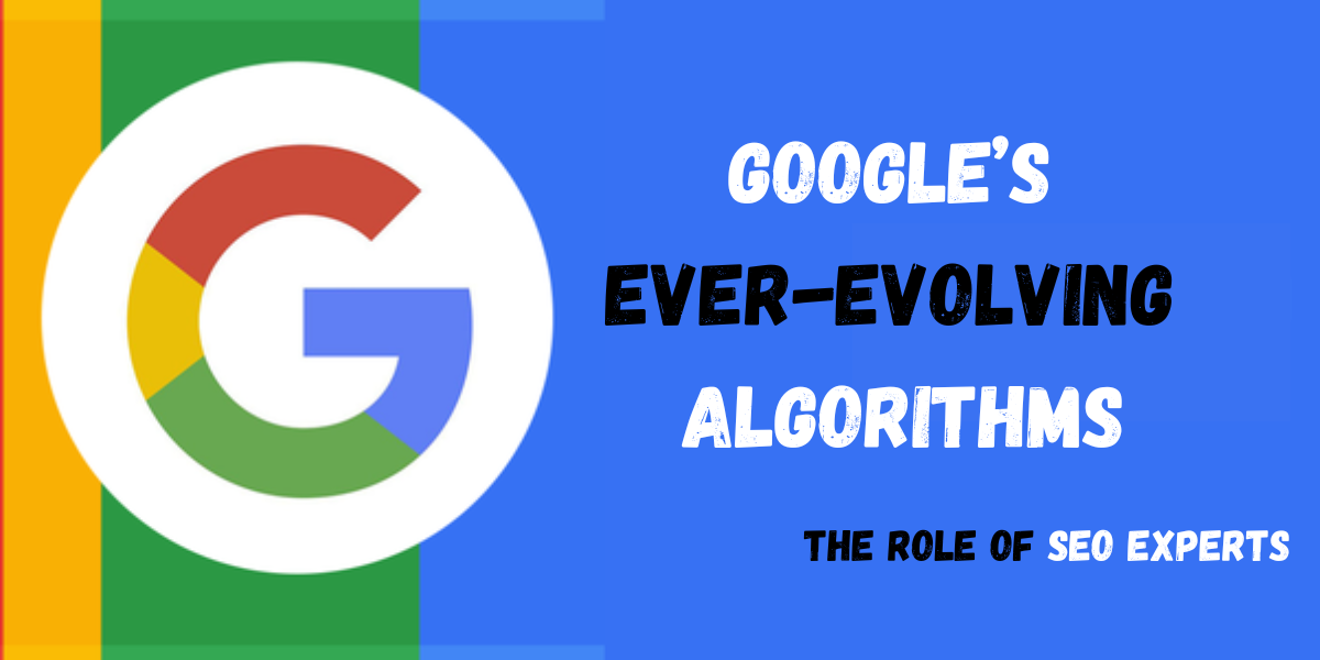 Google’s Ever-Evolving Algorithms And The Role of SEO Experts | by ...
