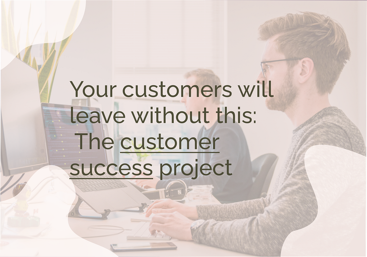 Your Customers Will Leave Without This| The Customer Success Project ...