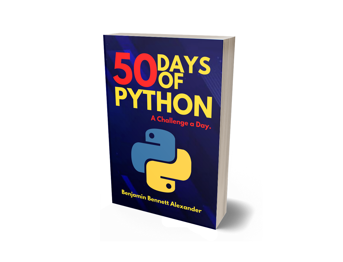 50 Days of Python: 5 Questions You Should Try | by Benjamin Bennett Alexander | Medium