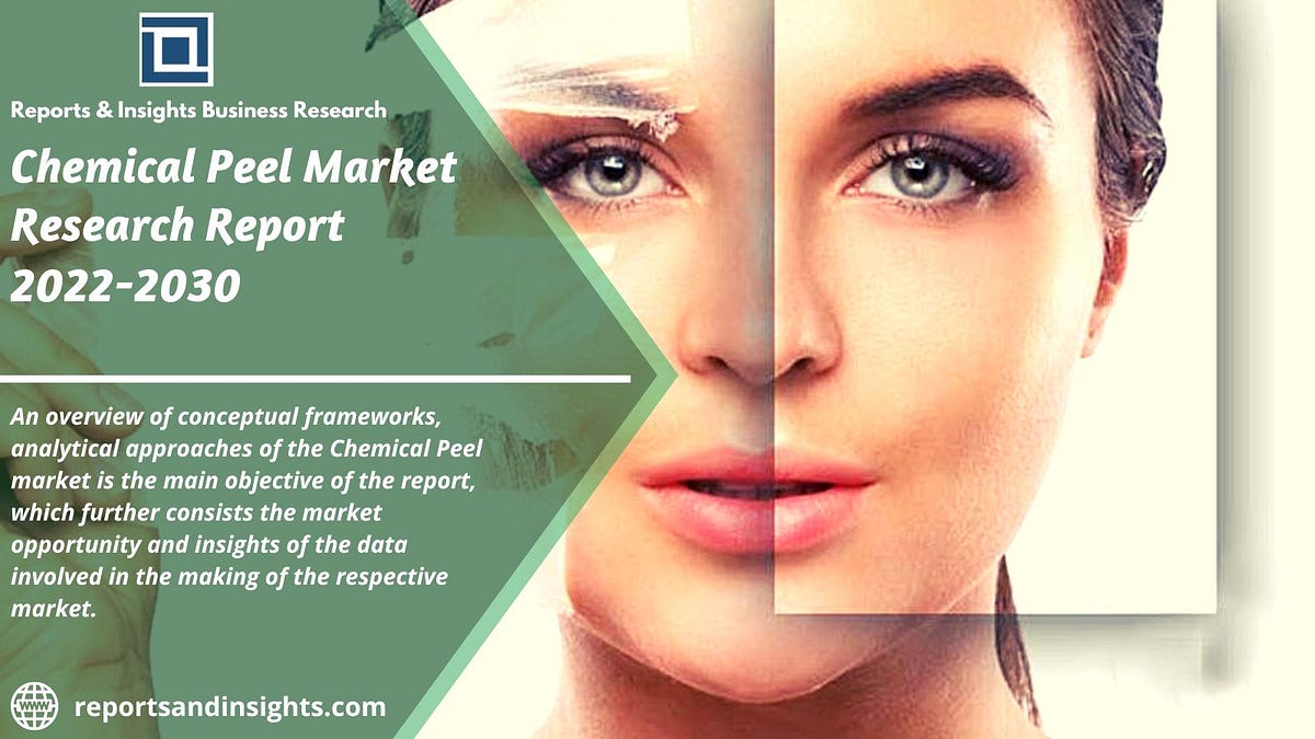 Chemical Peel Market Report 2022| Size By Manufacturers, Advance ...