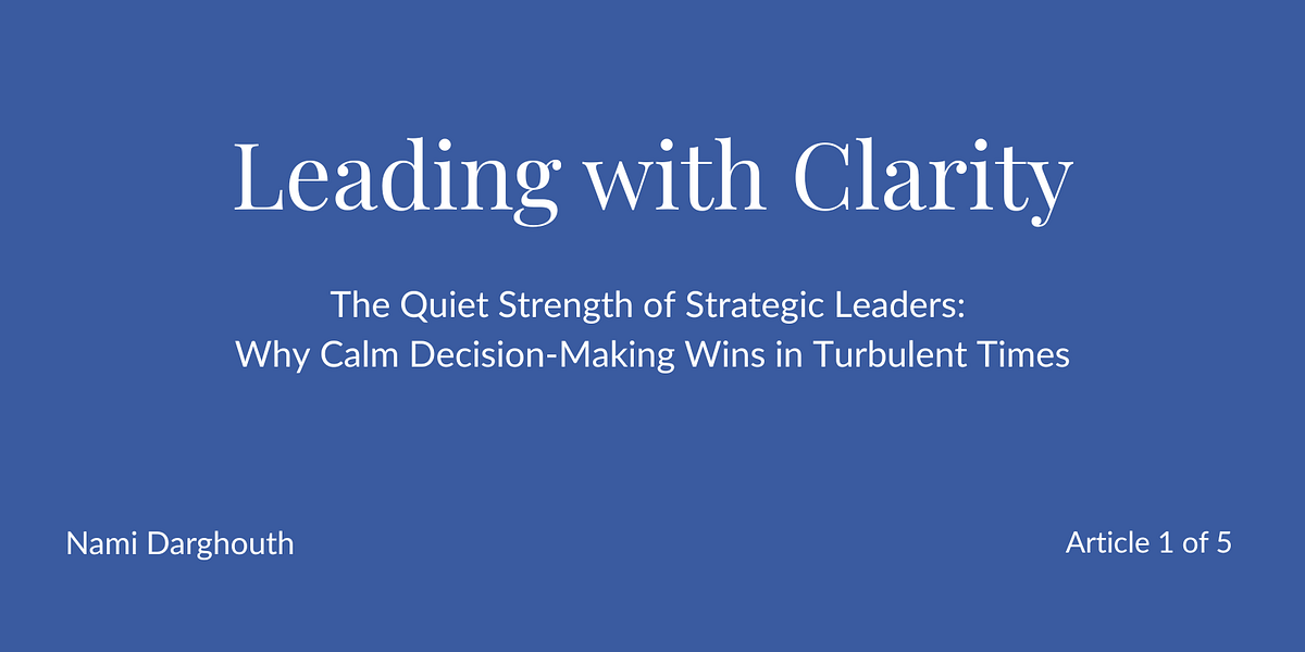 The Quiet Strength of Strategic Leaders: Why Calm Decision-Making Wins ...