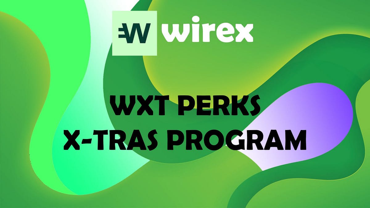 LETS TALK ABOUT WXT PERKS (X-TRAS PROGRAM) AND OPPORTUNITY | by Rasyasippp | Medium