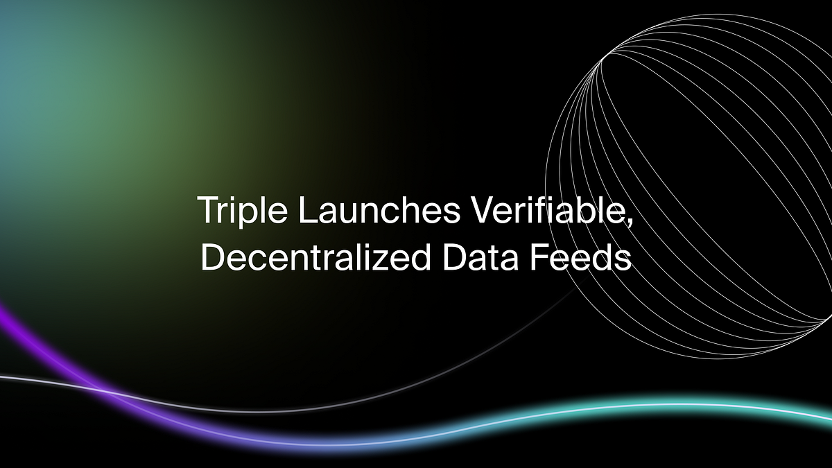 Triple Unveils Verifiable, Decentralized Data Feeds: Pioneering the Future of Trust in ...