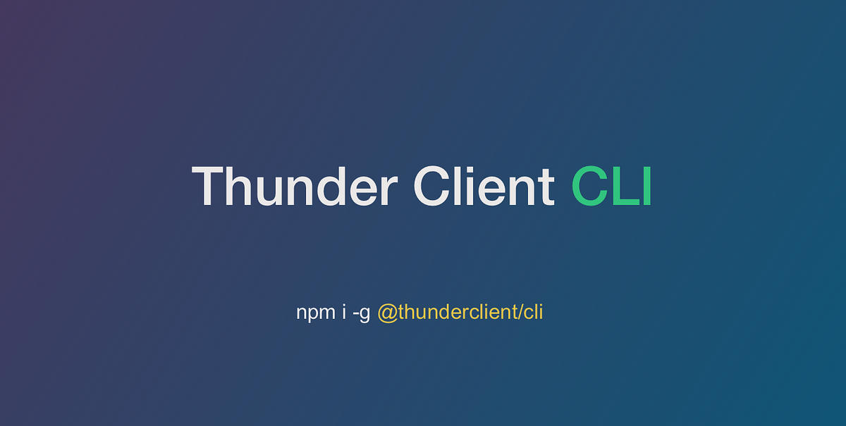 Thunder Client CLI — A new way to test APIs inside VS Code | by Ranga ...