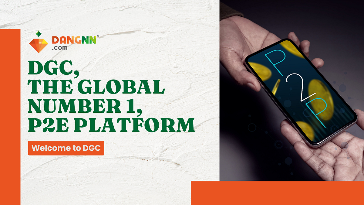 DGC, The Global Number 1, P2E Platform - Dangnncoin DGC - Medium