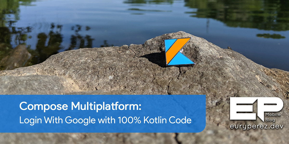 Compose Multiplatform: Login With Google with 100% Kotlin Code | by ...
