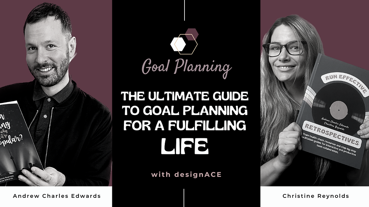 The Ultimate Guide to Goal Planning for a Fulfilling Life | by Andrew ...