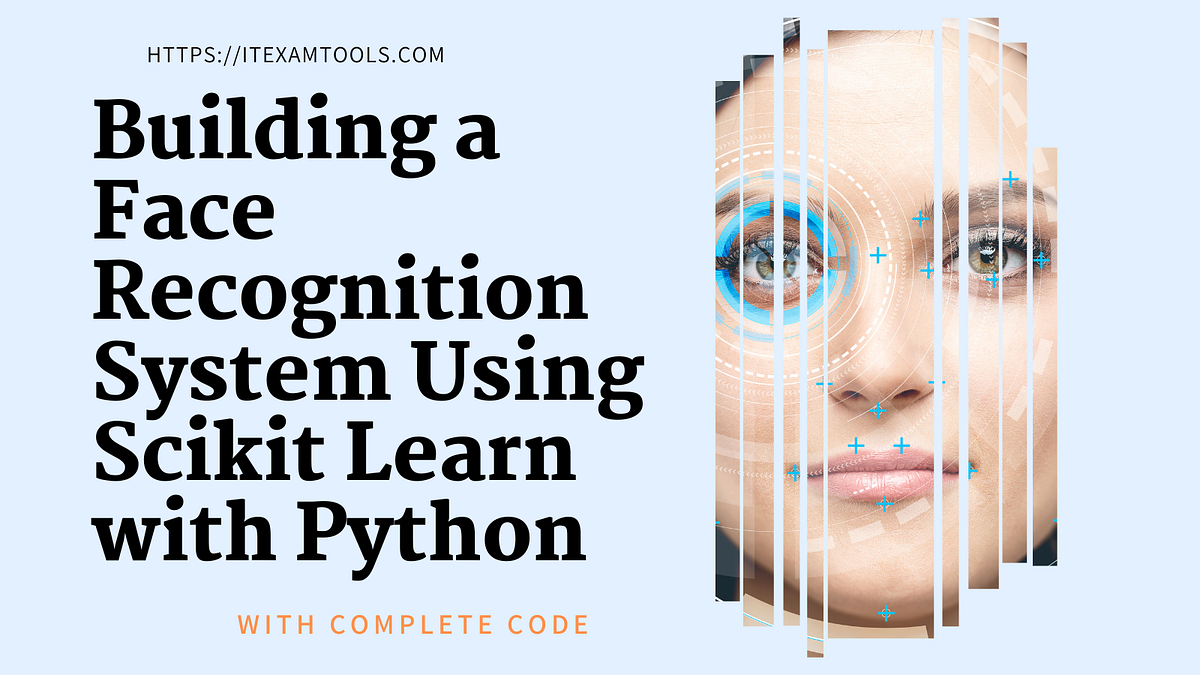 Building a Face Recognition System Using Scikit Learn with Python | by ...