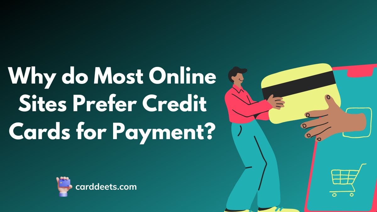 Why Do Most Online Sites Prefer Credit Cards for Payment? — Unveiling ...