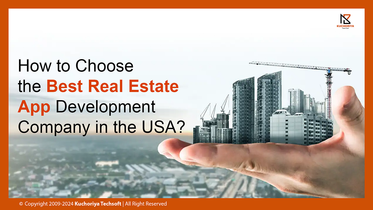 How to Choose the Best Real Estate App Development Company in the USA ...
