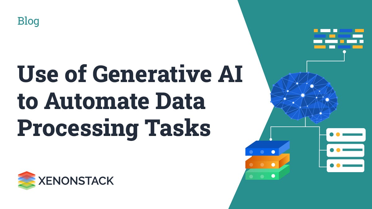 Use of Generative AI to Automate Data Processing Tasks | by Xenonstack | XenonStack AI | Nov ...