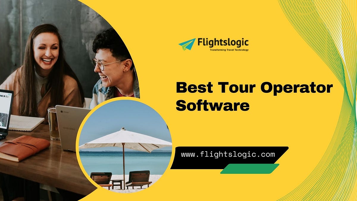 Best Tour Operator Software. Why Use Tour Operator Software? | by ...