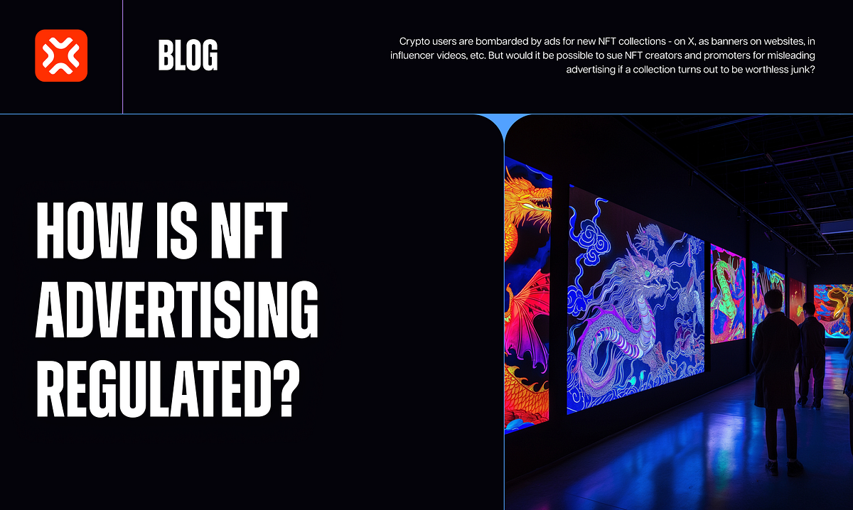 How is NFT advertising regulated? | by XP.NETWORK | XP.NETWORK | Medium