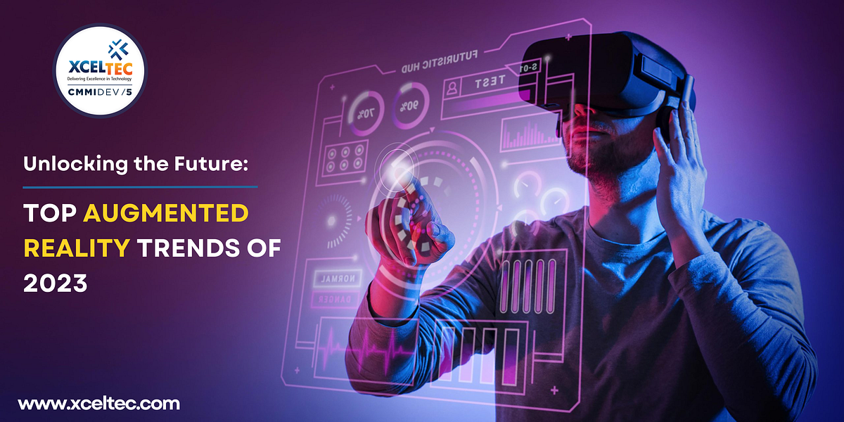 Unlocking the Future: Top Augmented Reality Trends of 2023 | by XcelTec ...