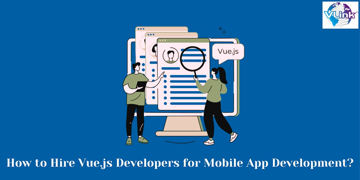 How to Hire Vue.js Developers for Mobile App Development? | by VLink | Medium