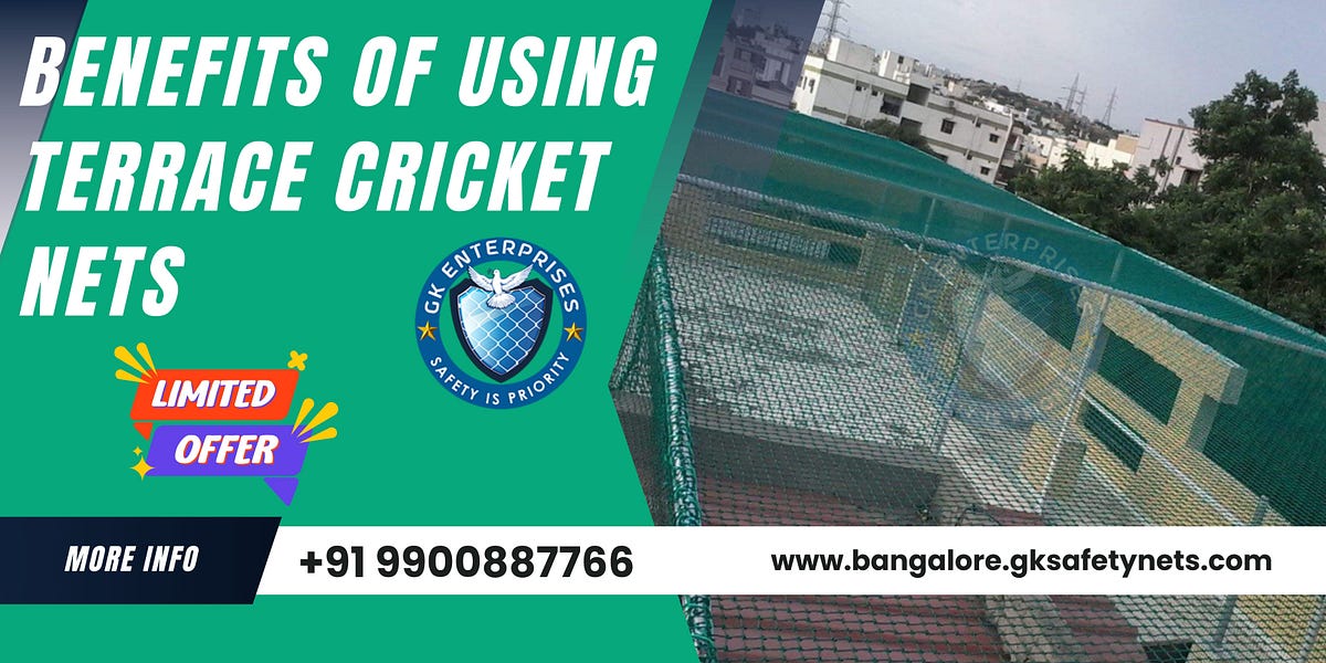 Benefits of Using Terrace Cricket Nets | by GK Enterprises | May, 2024 ...