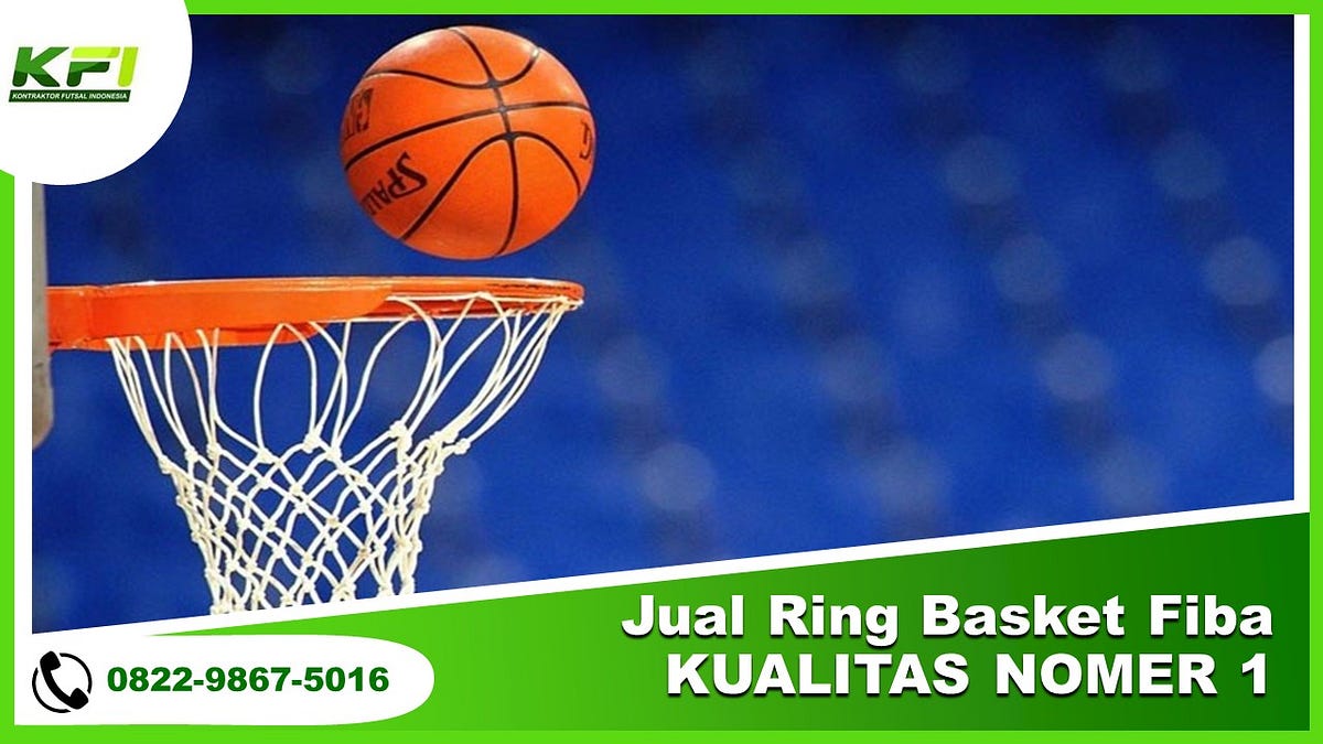 Rekomendasi Ring Basket Fiba KUALITAS NO 1, Hub: 0822–9867–5016 | by ...