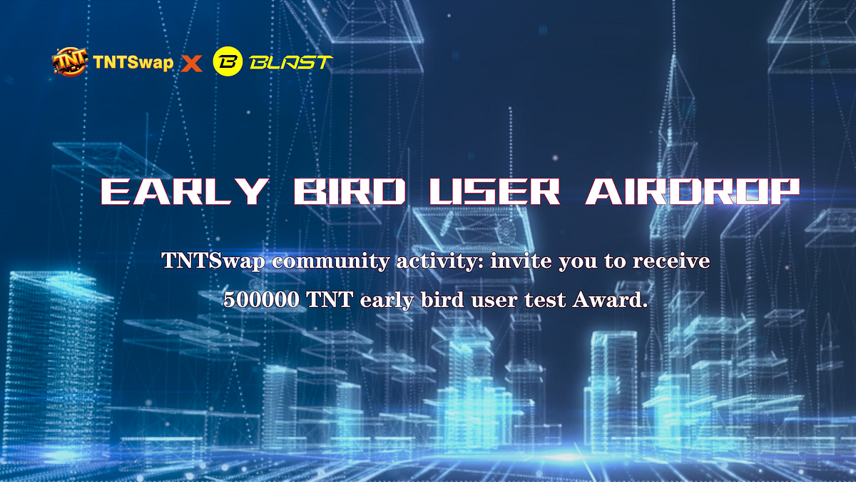 Early Bird User Airdrop - TNTSwap - Medium