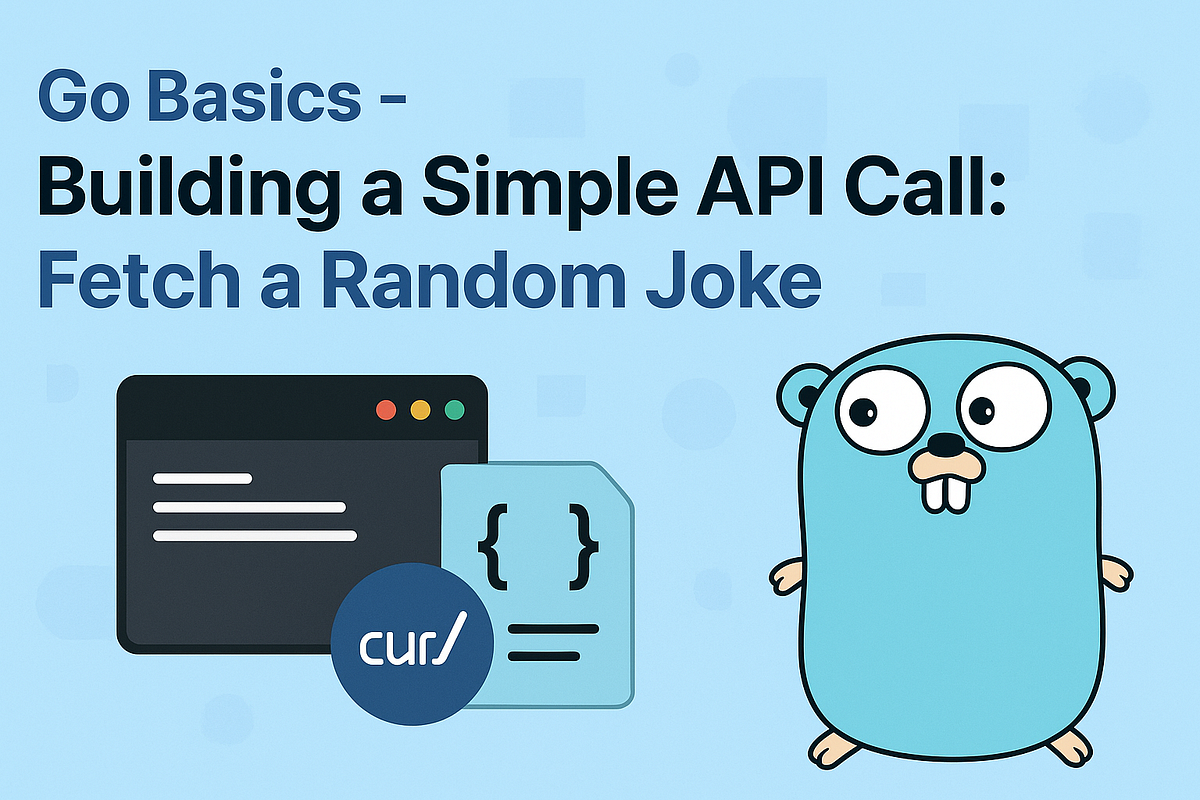 Go Basics - Building a Simple API Call: Fetch a Random Joke | by Sathya Baman | Sep, 2025 | Medium