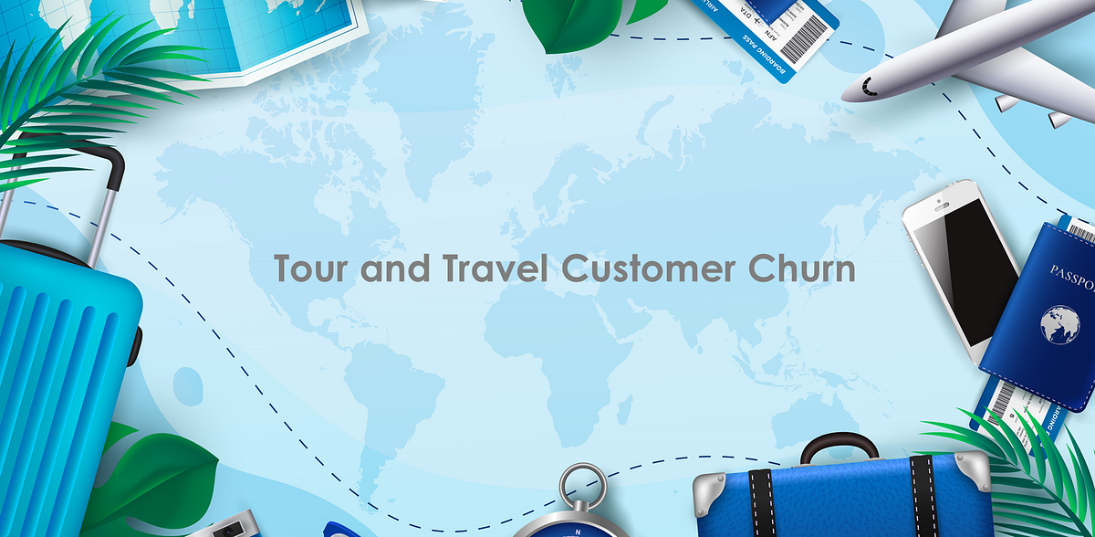 Tour and Travel Customer Churn. Dalam sebuah bisnis yang bergerak… | by ...
