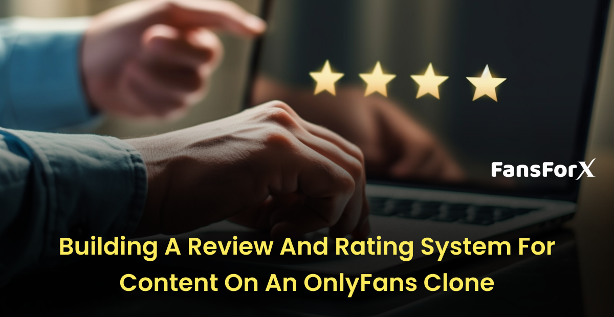 Building a Review and Rating System for Content on an OnlyFans Clone ...