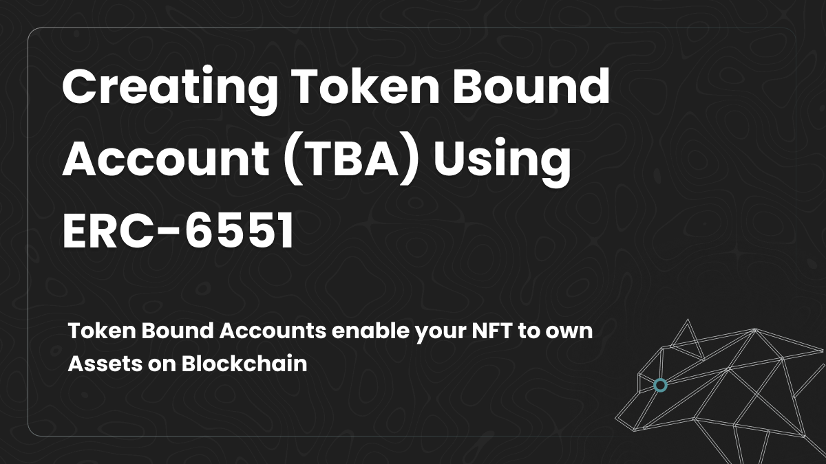 Creating Token Bound Accounts (TBA) Using ERC-6551 | by BuildBear Team | BuildBear Labs | Medium