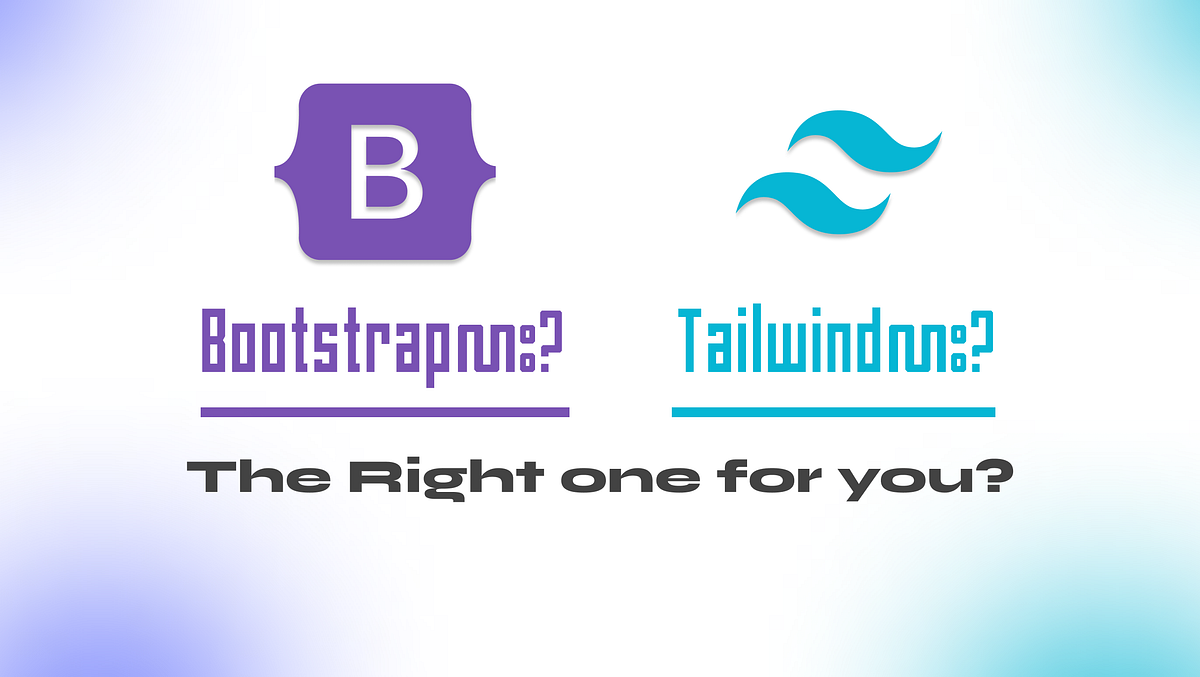 Tailwind vs. Bootstrap: Choosing the Right CSS Champion for Your ...