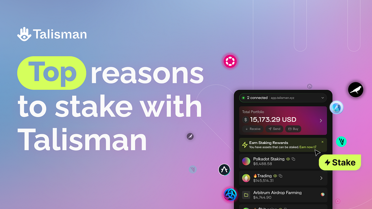 Top reasons to stake with Talisman wallet 🪬 | by Natti | We are ...