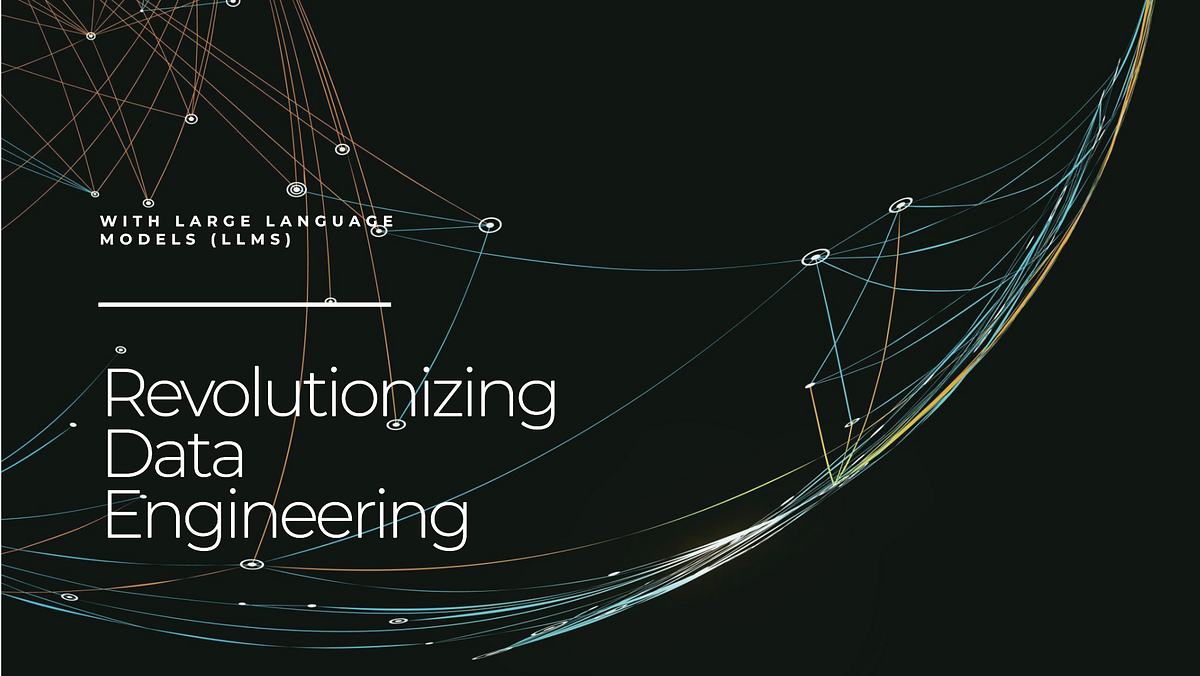 How Large Language Models (LLMs) Are Revolutionizing Data Engineering ...