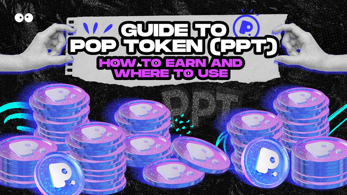 Guide to Pop Token (PPT): How to Earn and Where to Use | by Pop Social | Medium