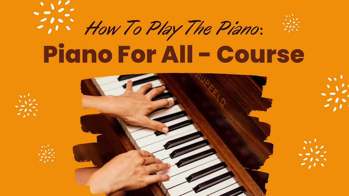 Piano For All. Course That Teaches People How To Learn… | by David The ...